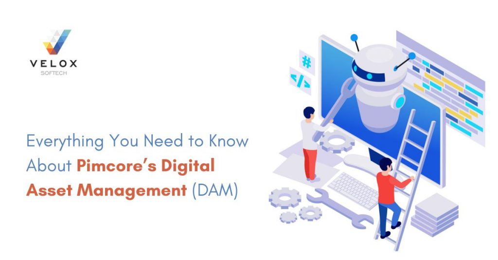 Everything You Need to Know About Pimcore’s Digital Asset Management (DAM)